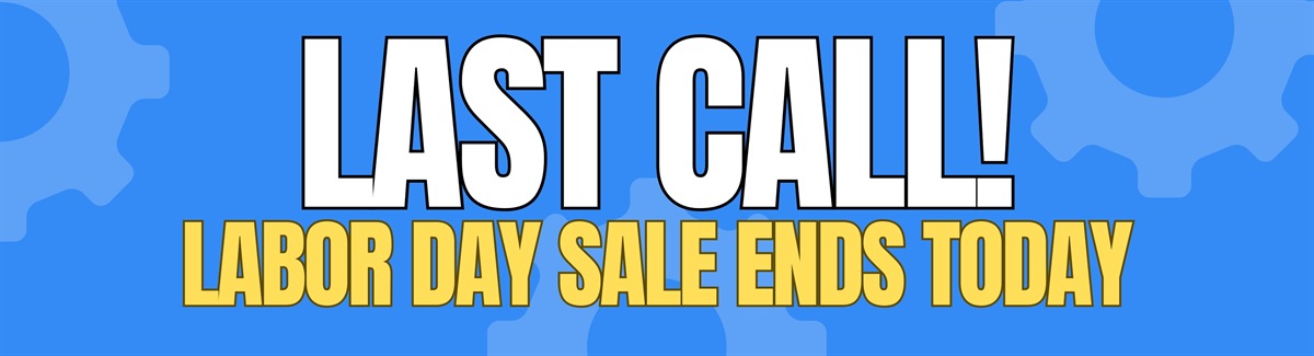 Last Call! Labor Day Sale Ends Today