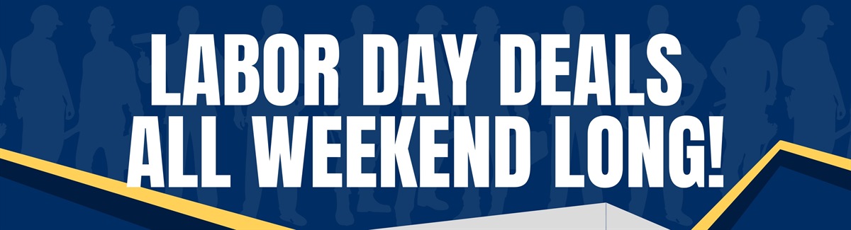 Labor Day Deals All Weekend Long!