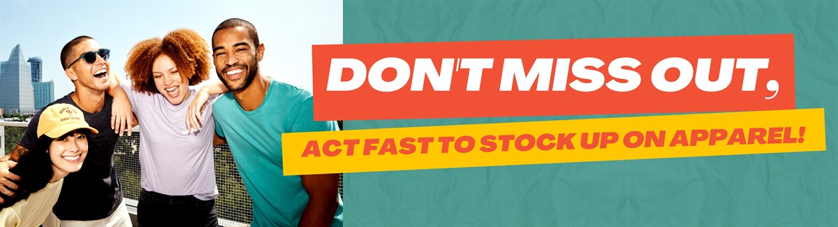 Don't Miss Out, Act Fast To Stock Up On Apparel!